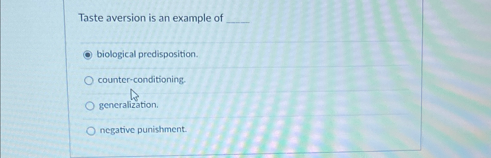 Solved Taste aversion is an example ofbiological | Chegg.com