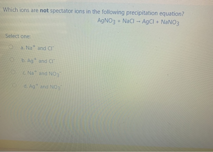 Solved Which ions are not spectator ions in the following | Chegg.com