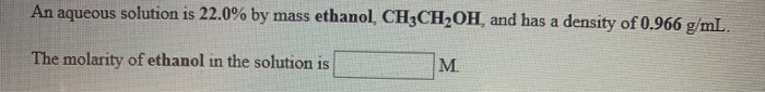Solved An aqueous solution of 5.82 M ethanol, CH3CH2OH, has | Chegg.com