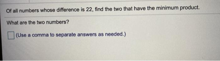 Solved Of all numbers whose difference is 22, find the two | Chegg.com