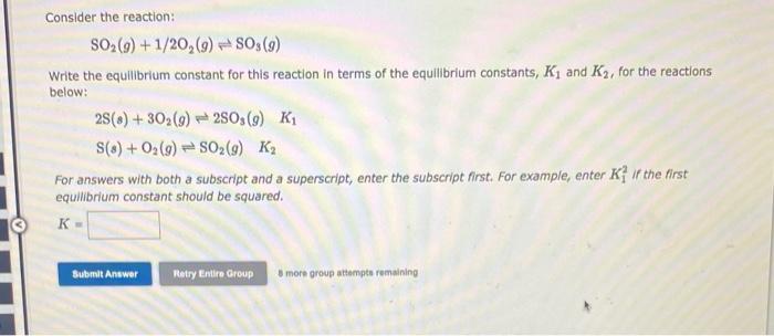 Solved Consider the reaction: SO2(g)+1/2O2(g)⇌SO3(g) Write | Chegg.com
