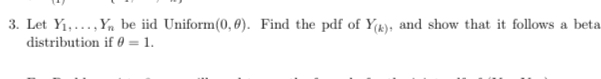 Solved Let Y1,dots,Yn ﻿be iid Uniform (0,θ). ﻿Find the pdf | Chegg.com