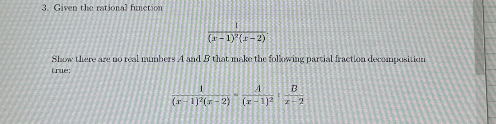 Solved Given the rational function1(x-1)2(x-2)Show there are | Chegg.com