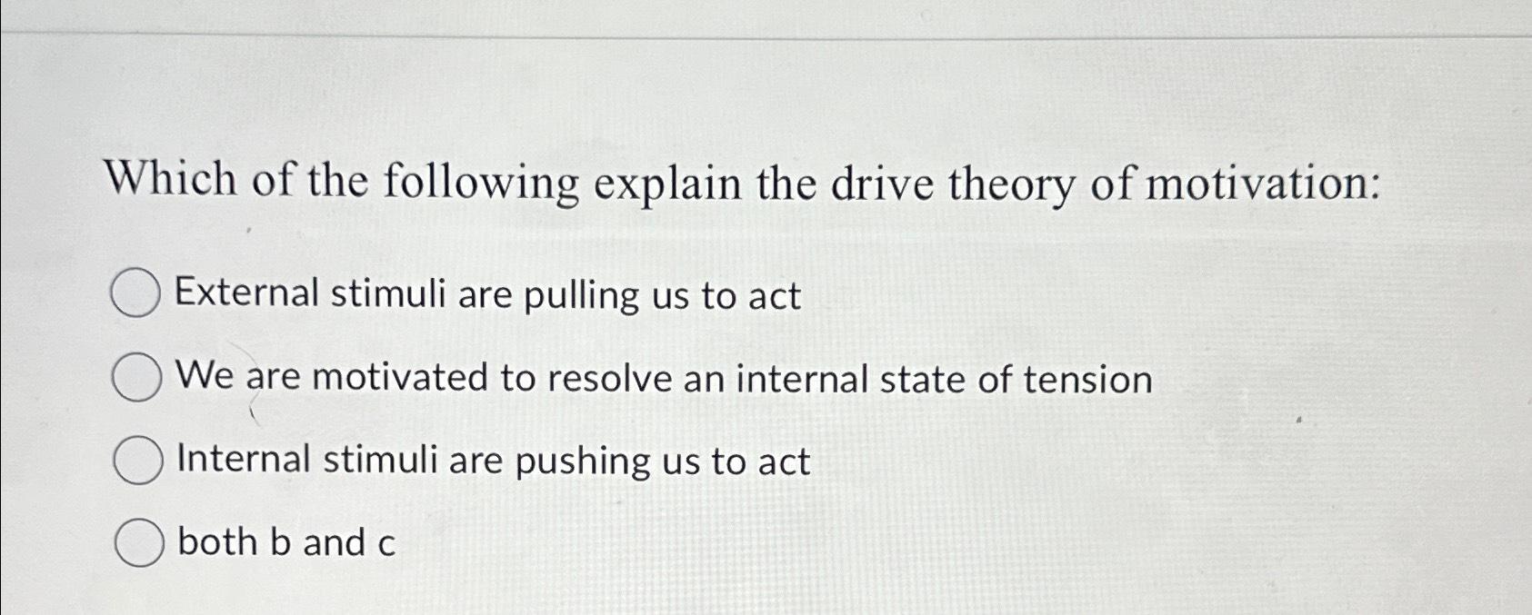 Solved Which of the following explain the drive theory of | Chegg.com