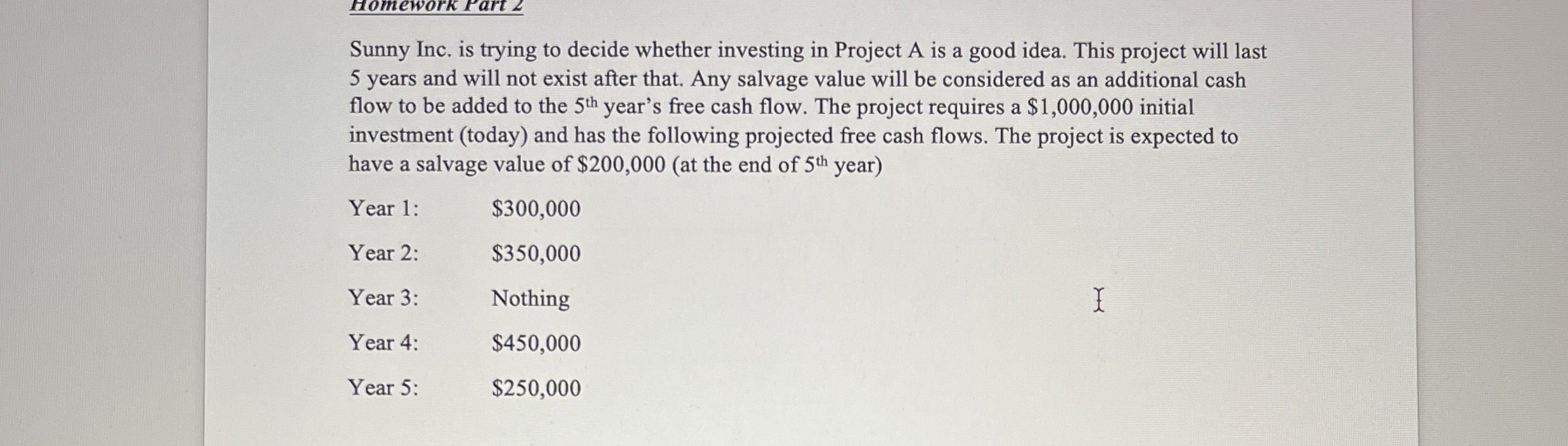 Solved Sunny Inc. is trying to decide whether investing in | Chegg.com