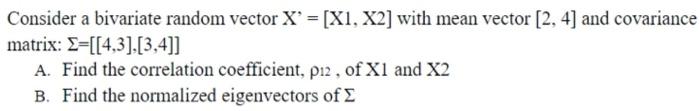 Solved Consider a bivariate random vector X' = [X1, X2] with | Chegg.com