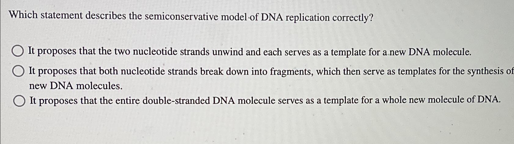 Solved Which statement describes the semiconservative model | Chegg.com