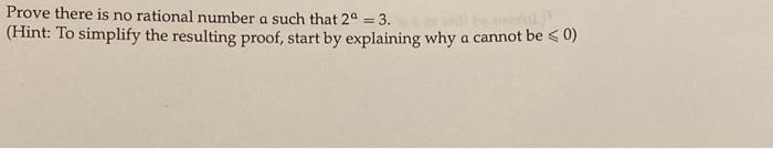 Solved Prove there is no rational number a such that 2a=3. | Chegg.com