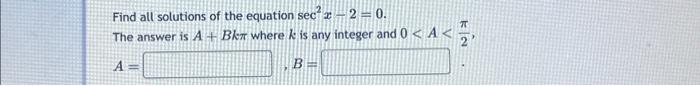 Solved Find all solutions of the equation sec2x−2=0. The | Chegg.com