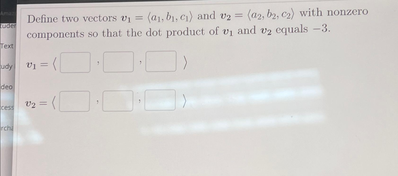 Solved Define two vectors v1=(:a1,b1,c1:) ﻿and | Chegg.com