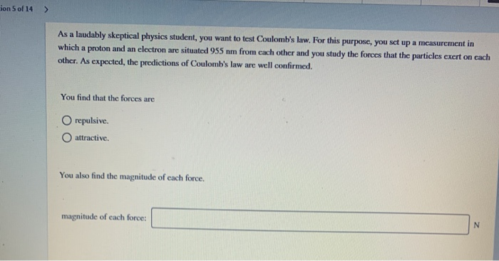 Solved ion 5 of 14 As a laudably skeptical physics student, | Chegg.com