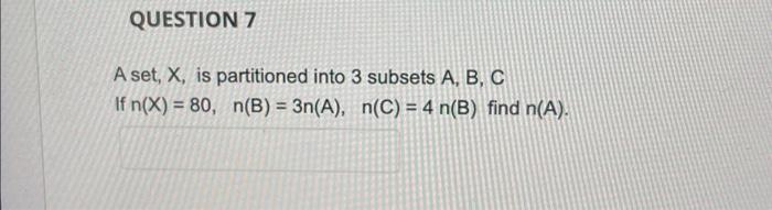 Solved A set, X, is partitioned into 3 subsets A,B,C If | Chegg.com