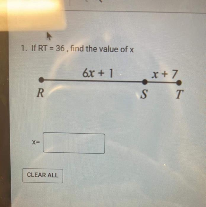 Solved 1. If RT = 36, find the value of x R X= CLEAR ALL 6x | Chegg.com