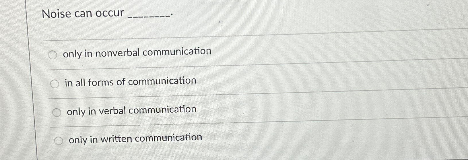 Solved Noise can occuronly in nonverbal communicationin all | Chegg.com