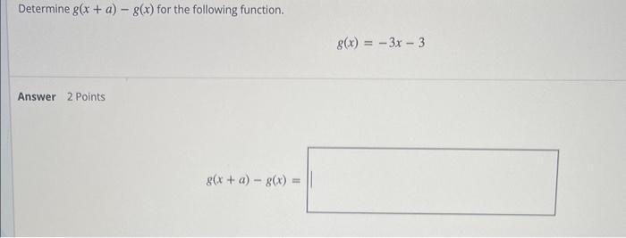 Solved Determine g(x+a)−g(x) for the following function. | Chegg.com
