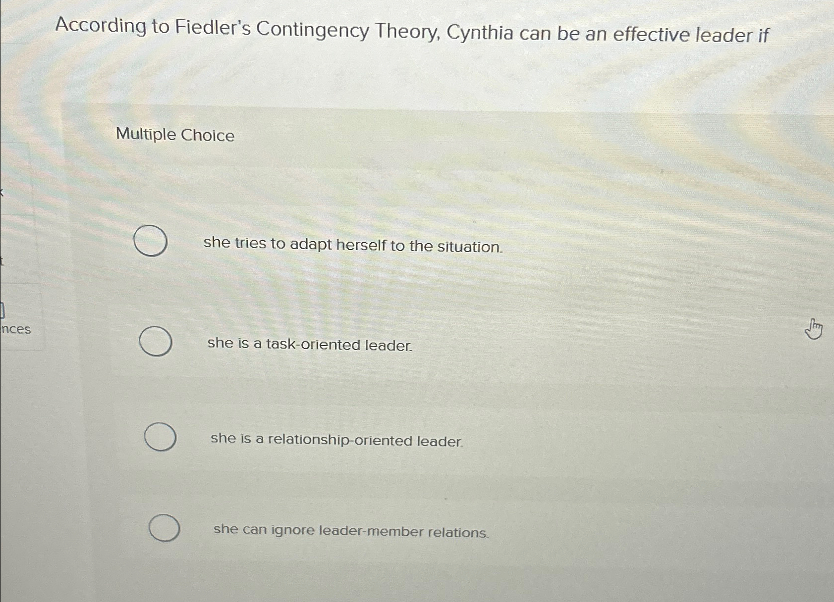 Solved According to Fiedler's Contingency Theory, Cynthia | Chegg.com