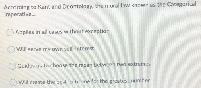 According to Kant and Deontology, the moral law known | Chegg.com