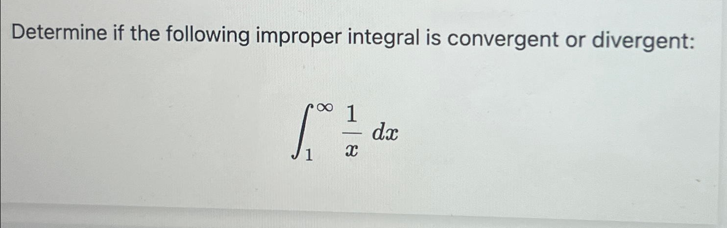 Solved Determine if the following improper integral is | Chegg.com