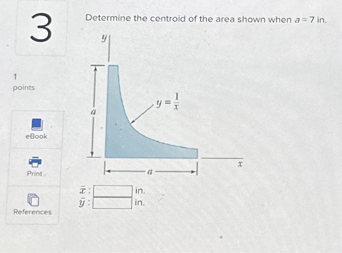 Solved Determine the centroid of the area shown when a=7 in. | Chegg.com