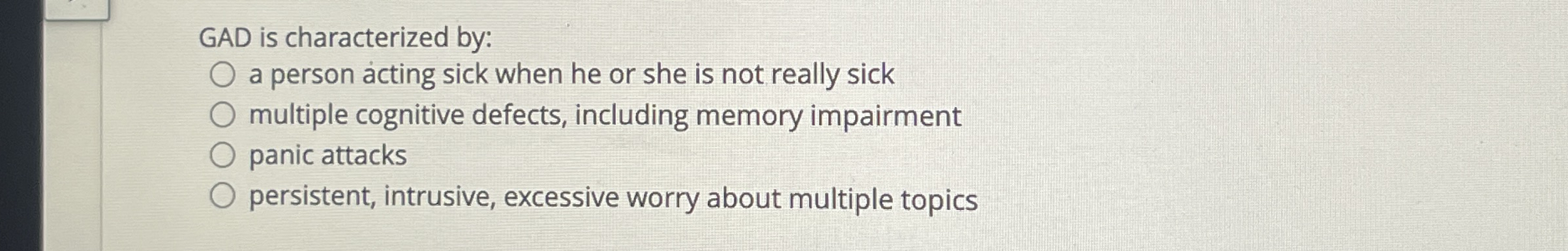 Solved GAD is characterized by:a person acting sick when he | Chegg.com
