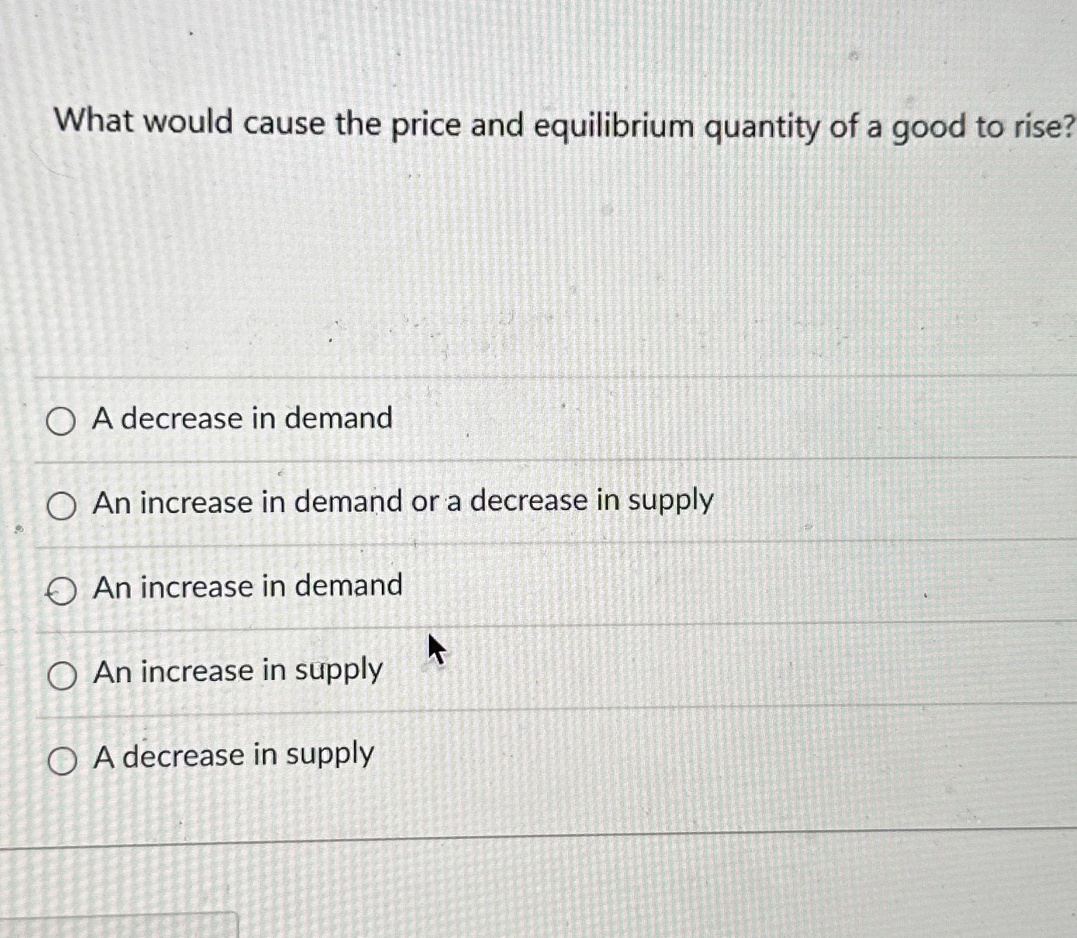 Solved What would cause the price and equilibrium quantity | Chegg.com