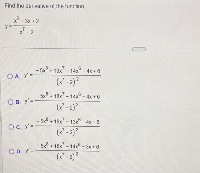Solved Find the derivative of the function. y=x7−2x2−3x+2 A. | Chegg.com