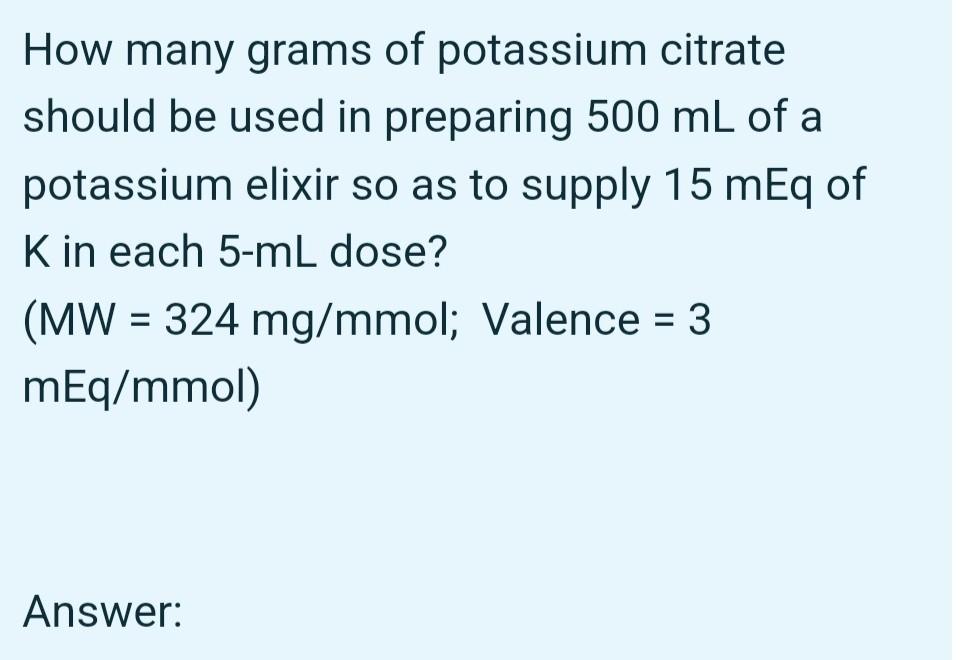 Solved How many grams of potassium citrate should be used in | Chegg.com
