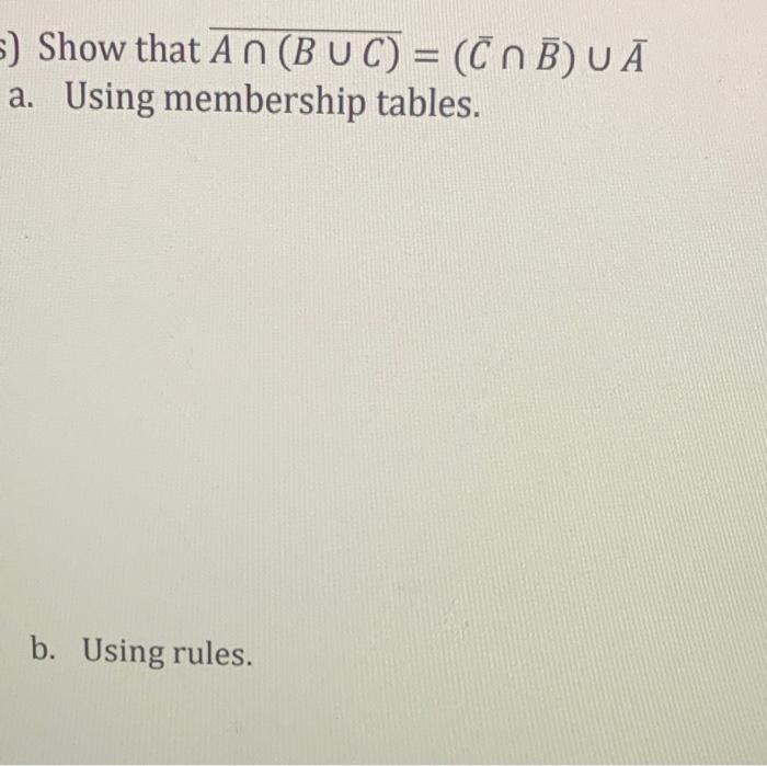Solved Show that A∩(B∪C)=(Cˉ∩Bˉ)∪Aˉ a. Using membership | Chegg.com