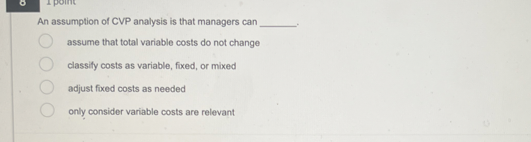 Solved An assumption of CVP analysis is that managers | Chegg.com