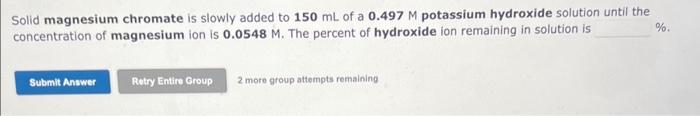 Solved Solid magnesium chromate is slowly added to 150 mL of | Chegg.com