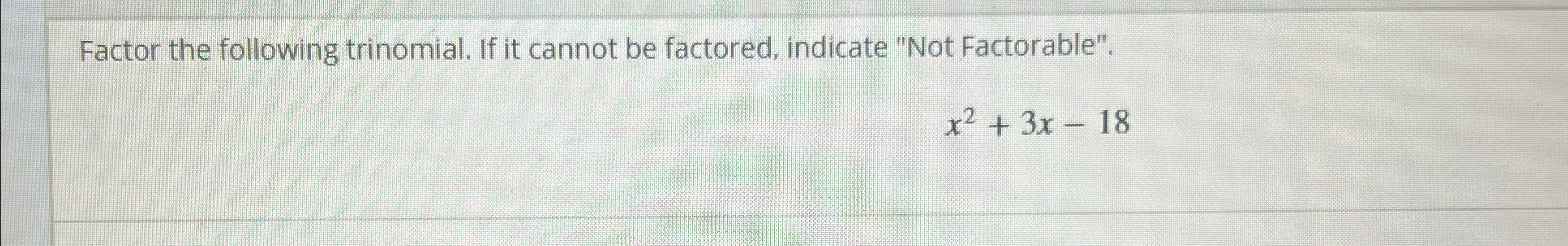 Solved Factor the following trinomial. If it cannot be | Chegg.com