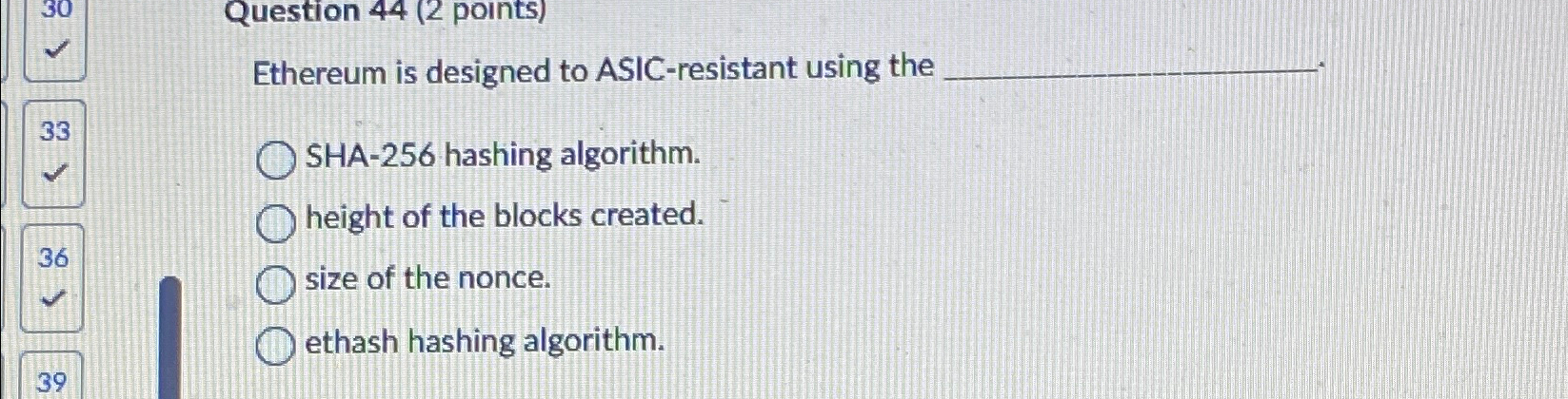 Solved Question 44 (2 ﻿points)Ethereum is designed to | Chegg.com