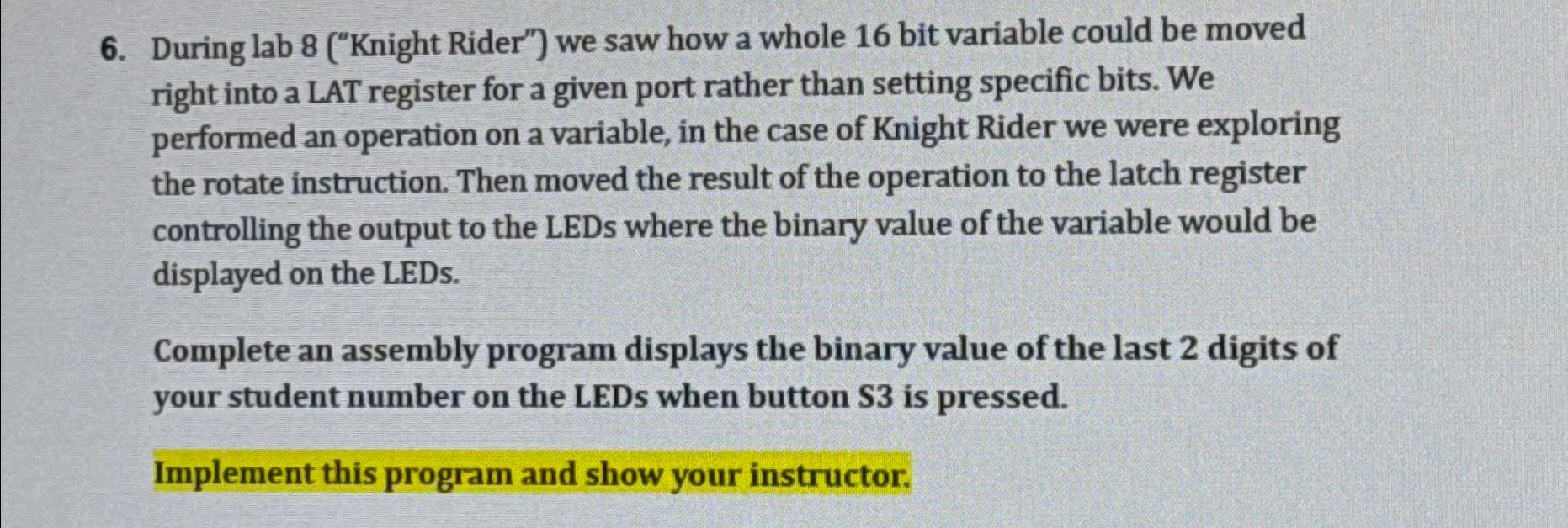 Solved During lab 8 ("Knight Rider") ﻿we saw how a whole 16 | Chegg.com