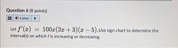 Solved Let f′(x)=100x(2x+3)(x−5). Use sign chart to | Chegg.com