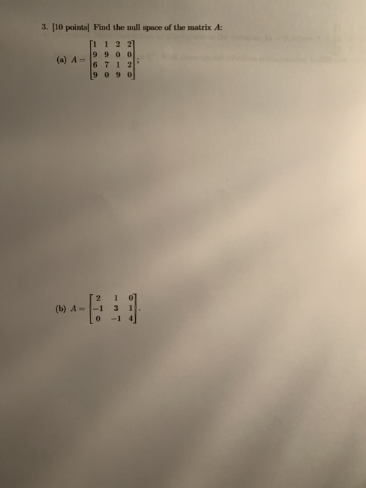Solved 3. [10 points Find the null space of the matrix A: 1 | Chegg.com