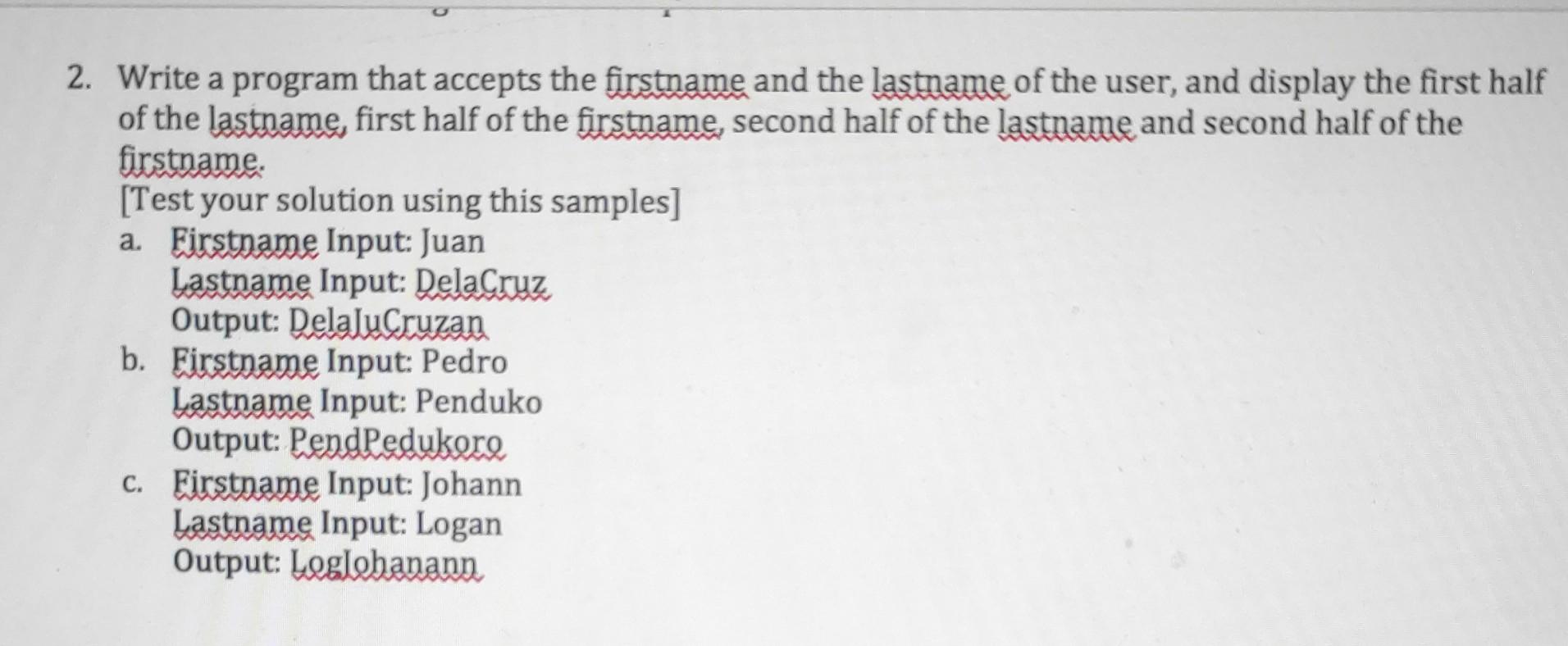 Solved 2. Write a program that accepts the firstname and the | Chegg.com