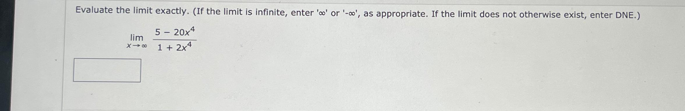 Solved Evaluate the limit exactly. (If the limit is | Chegg.com