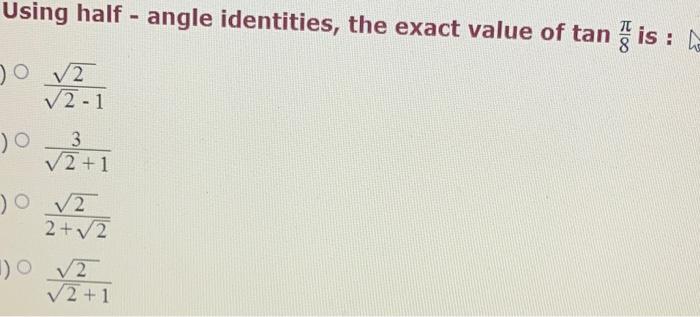Solved Using half - angle identities, the exact value of tan | Chegg.com