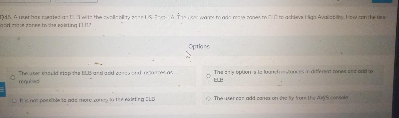 Solved Q45. ﻿A user has cceated an ELB with the availability | Chegg.com