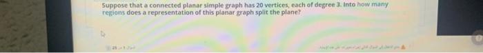 Solved Suppose that a connected planar simple graph has 20 | Chegg.com