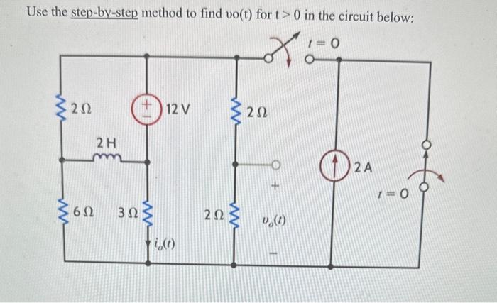 Solved Use the step-by-step method to find vo(t) for t>0 in | Chegg.com