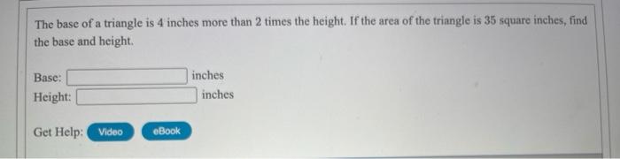 Solved The base of a triangle is 4 inches more than 2 times | Chegg.com