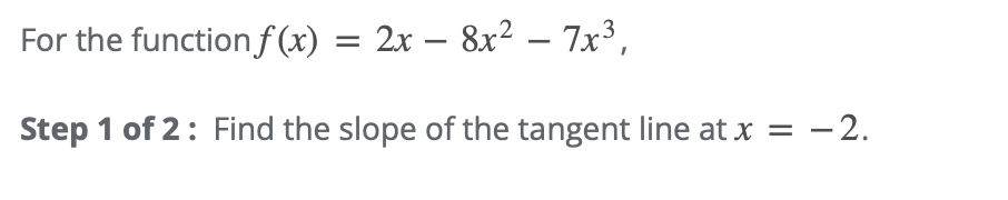 Solved For The Function F X 2x 8x2 7x3 Step 1 of 2 Find