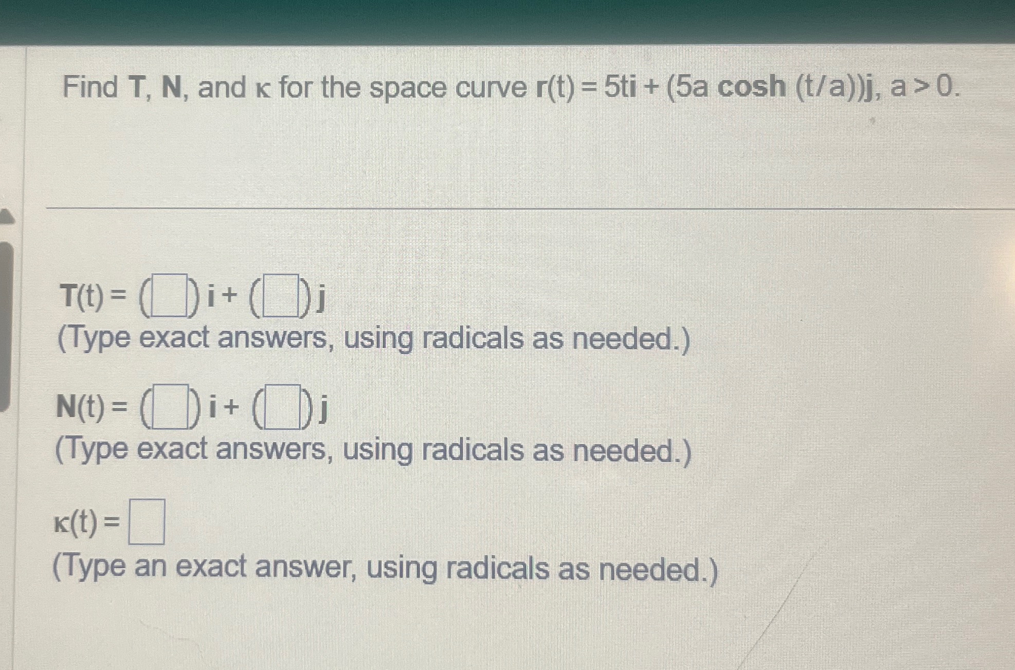 Solved Find T N ﻿and K ﻿for The Space Curve
