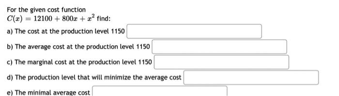 Solved For the given cost function C(x)=12100+800x+x2 find: | Chegg.com