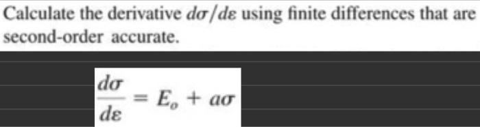 Solved Calculate the derivative dσ/dε using finite | Chegg.com
