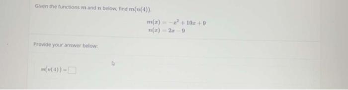 Solved Given the functions m and n below, find m(n(4)). | Chegg.com