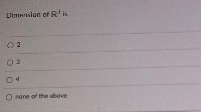 Solved Dimension of R3 is O2 03 04 O none of the above | Chegg.com