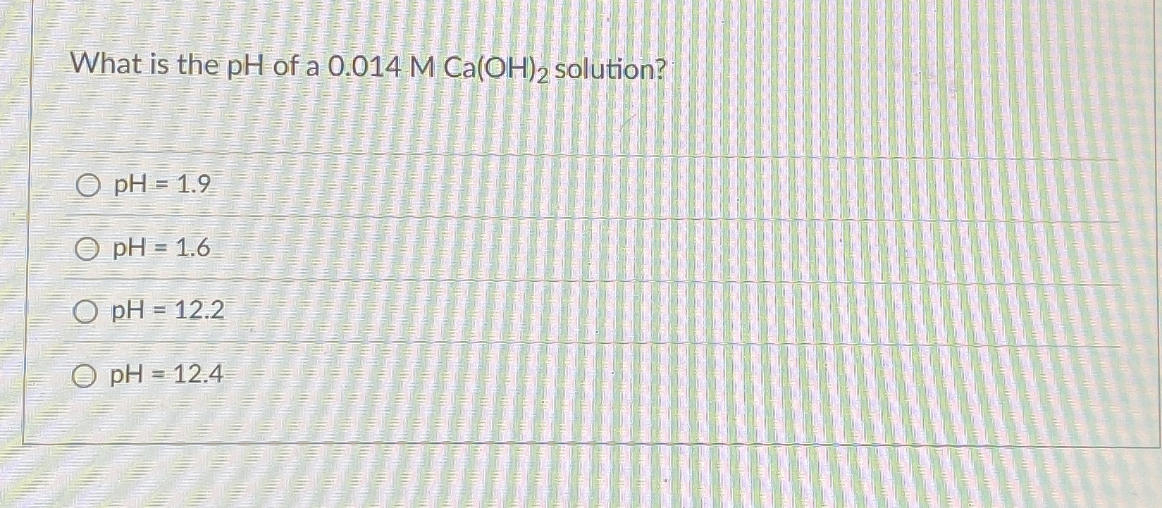 Solved What is the pH of a 0.014MCa(OH)2 | Chegg.com