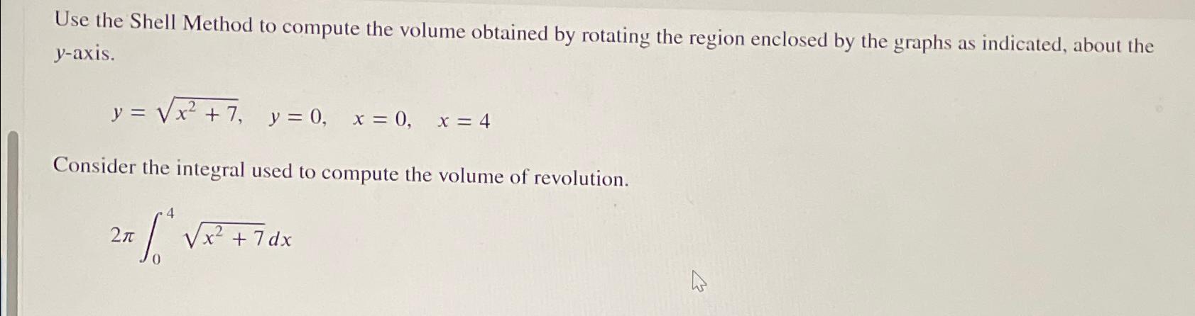 Solved Use the Shell Method to compute the volume obtained | Chegg.com
